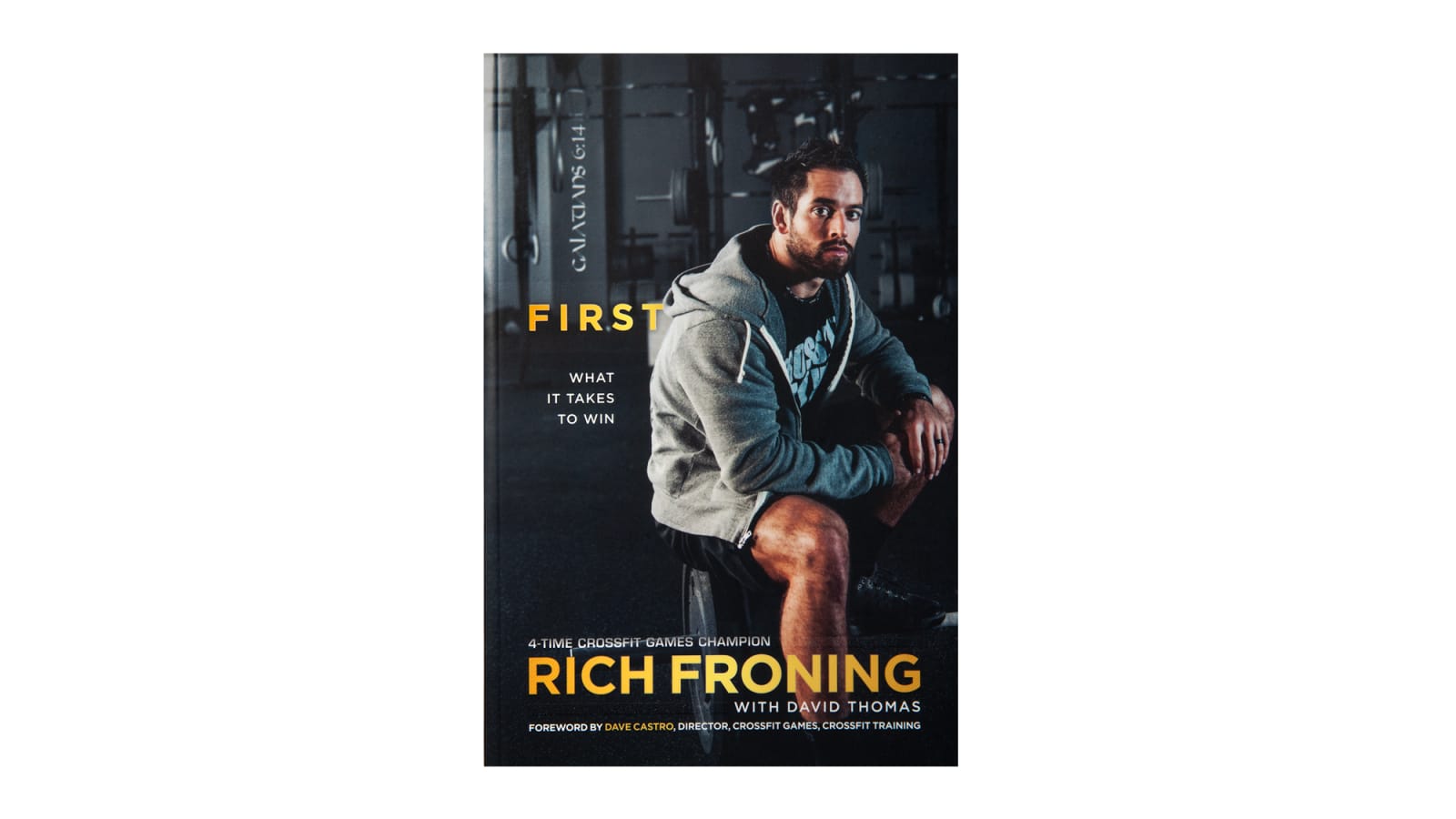 First: What It Takes to Win Books - Rich Froning | Rogue Fitness